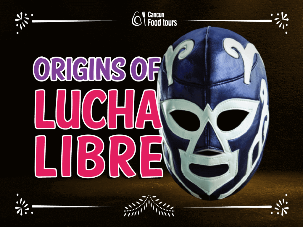 The History of Lucha Libre | Cancun Food Tours